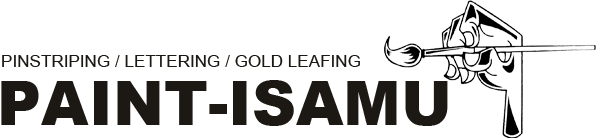 PAINT-ISAMU [ペイント・イサム] | PINSTRIPING/LETTERING/GOLD LEAFING